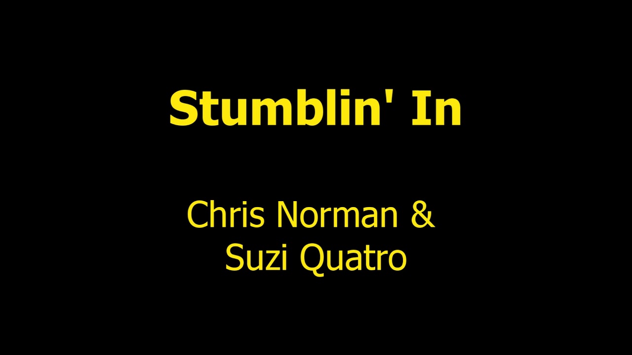Chris Norman & Suzi Quattro - Stumblin´in (Lyrics) - YouTube