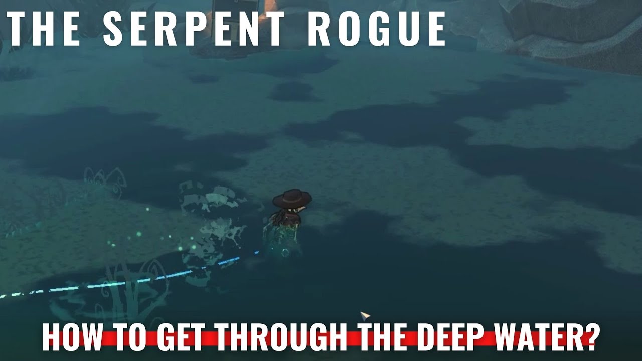 The Serpent Rogue – How to get through the deep water? - YouTube