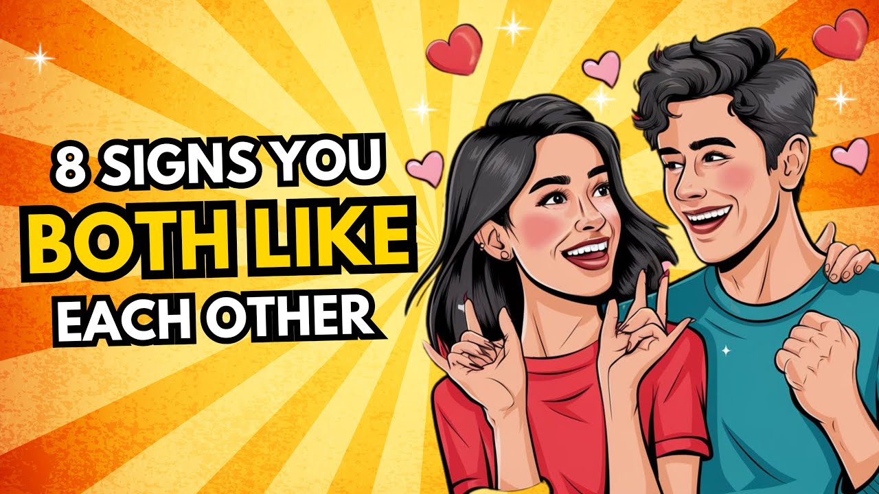 8 Clear Signs You Both Like Each Other - YouTube