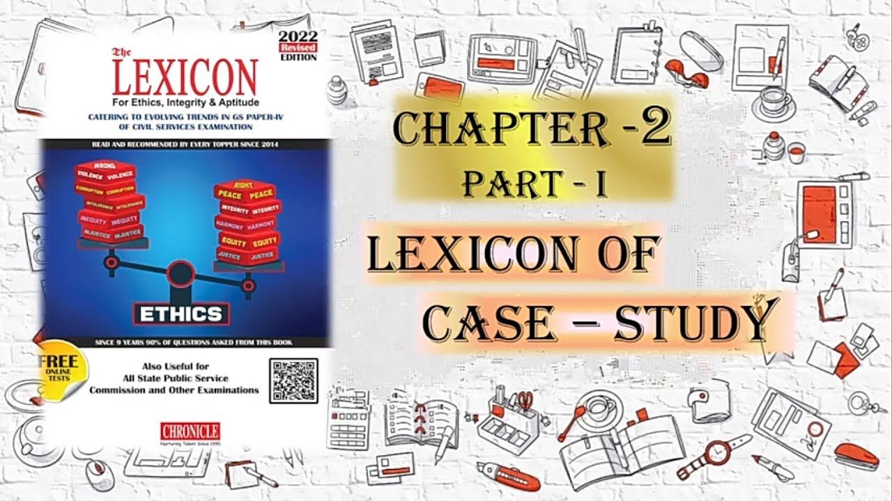 CHAPTER 2 (Part-1) (Lexicon Of Case-Study) OF LEXICON FOR ETHICS @sirf ...