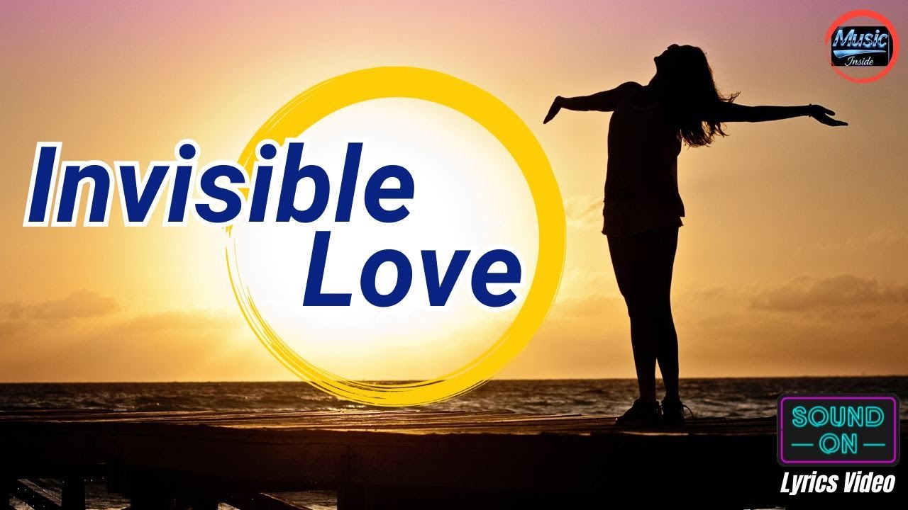 Invisible Love (Lyrics) - YouTube