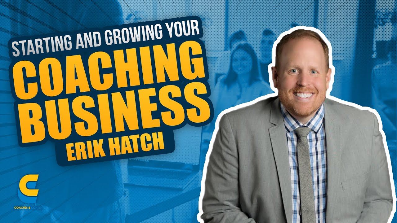 Starting and Growing a Coaching Business With Erik Hatch l Coaches and ...