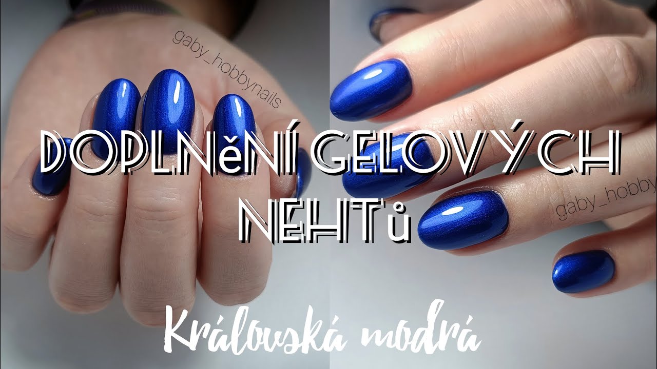 Královské nehty/ modré nehty/ doplnění gelem/ gelové nehty/ gelová ...