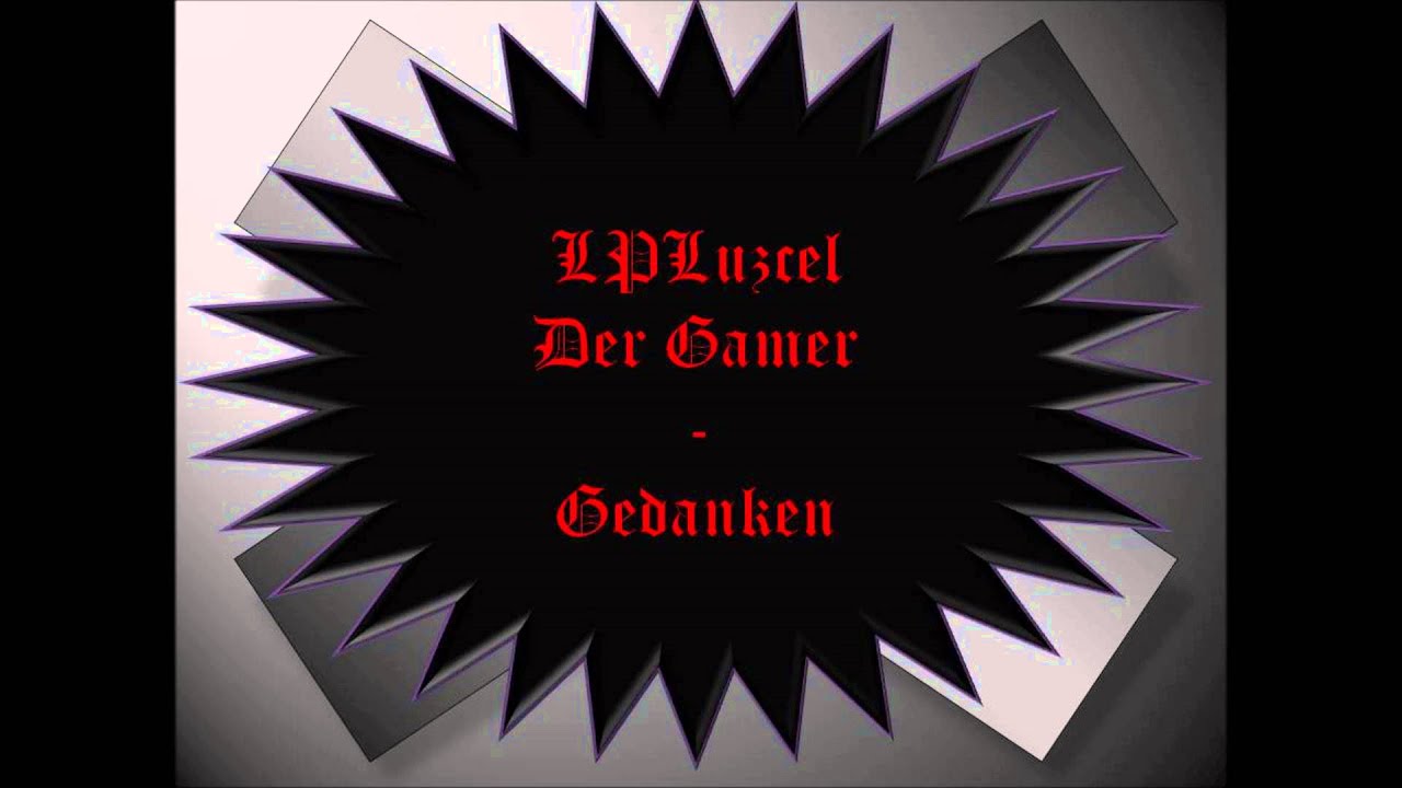 Gaming Poetry: Der Gamer - Gedanken - YouTube
