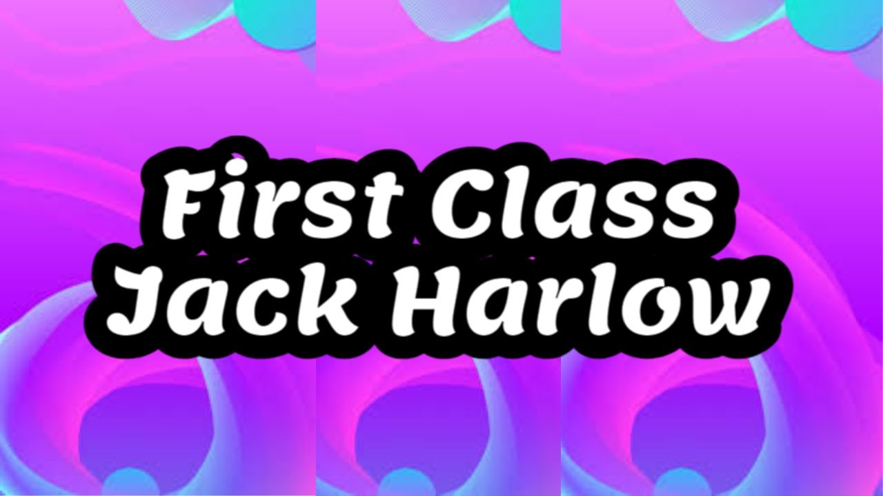 First Class 🎶 - Jack Harlow (LYRICS) - YouTube Music