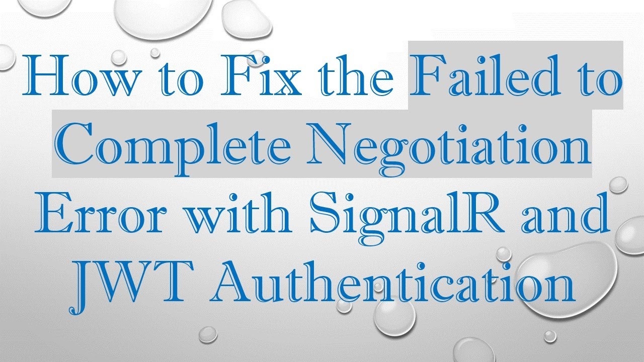 How To Fix The Failed To Complete Negotiation Error With Signalr And Jwt Authentication Youtube