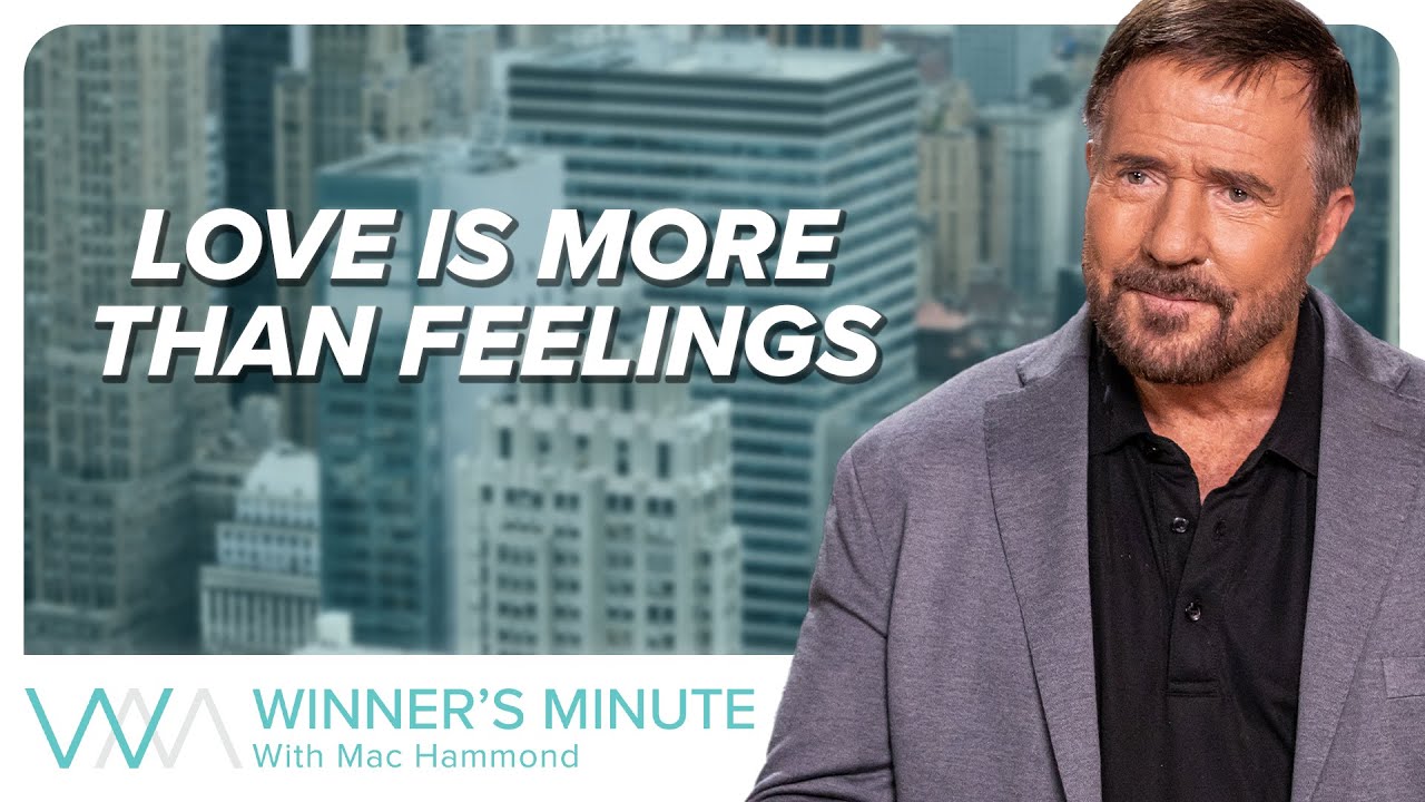 Love Is More Than Feelings // The Winner's Minute With Mac Hammond ...
