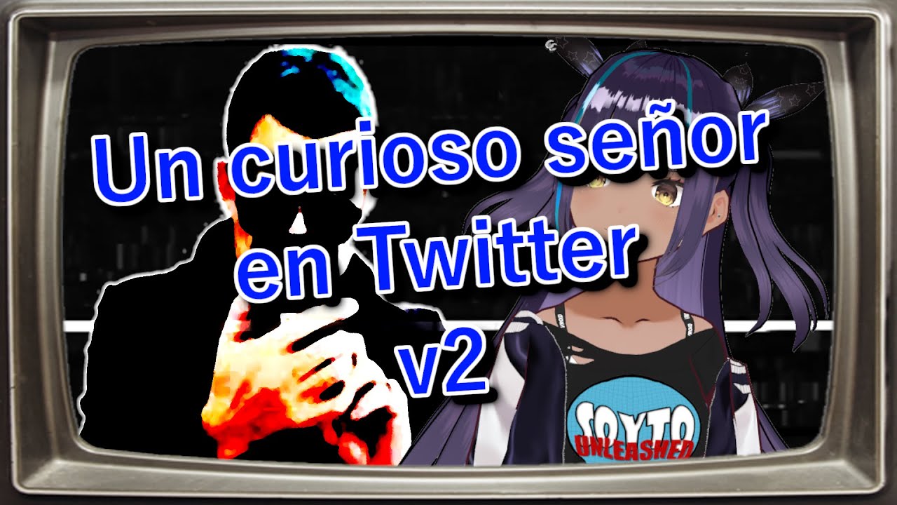 Un curioso señor en twitter v2 - YouTube