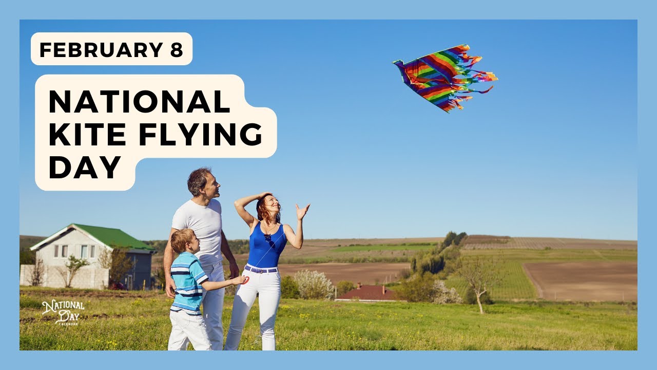 NATIONAL KITE FLYING DAY | February 8 - YouTube