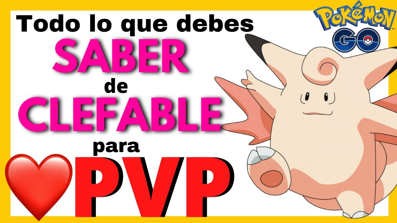 😱¡CONOCE los MEJORES ATAQUES para CLEFABLE en PVP! Pokémon GO😱 - YouTube
