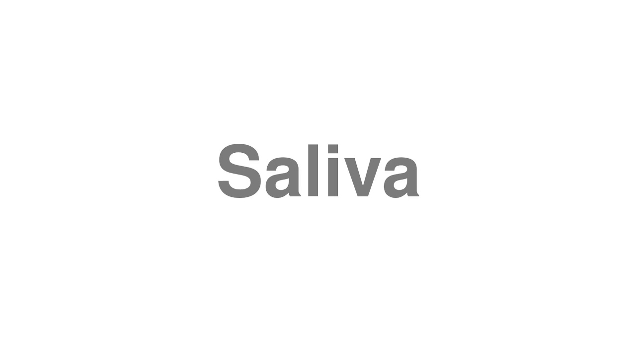 How to Pronounce "Saliva" - YouTube