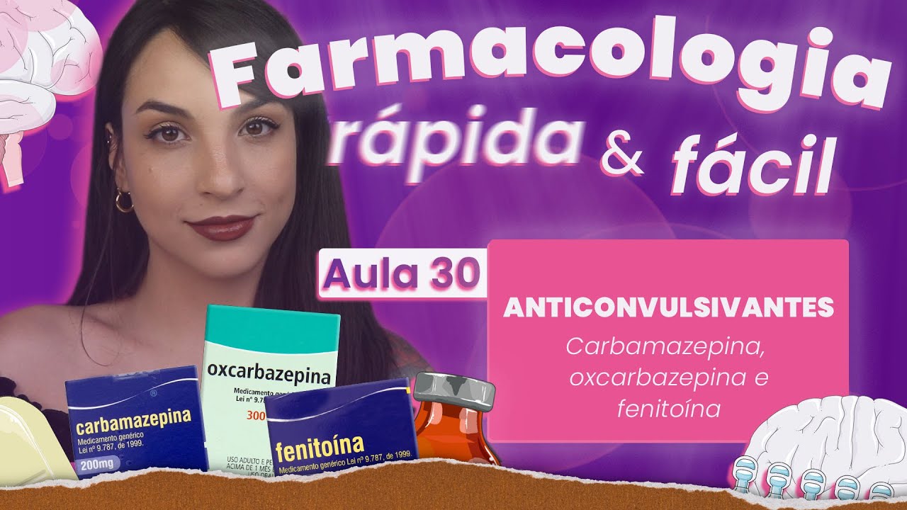 Anticonvulsivantes II: Carbamazepina, Oxcarbazepina e Fenitoina | Aula ...