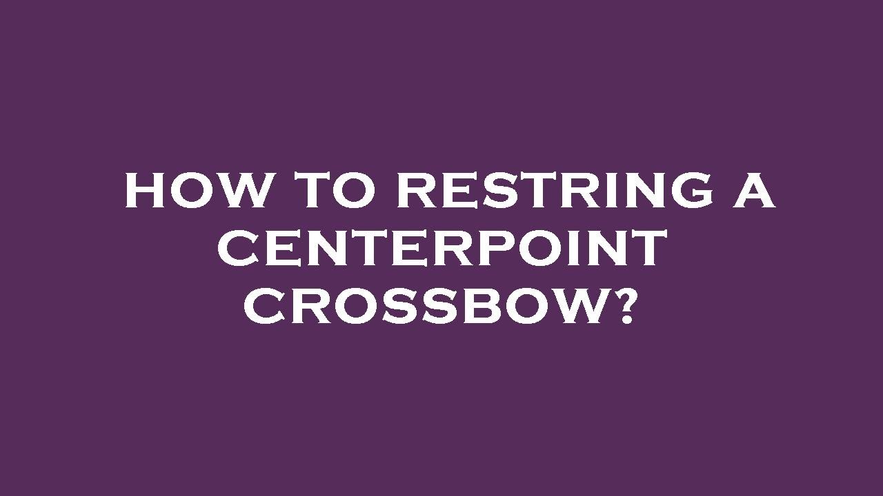 How to restring a centerpoint crossbow? - YouTube