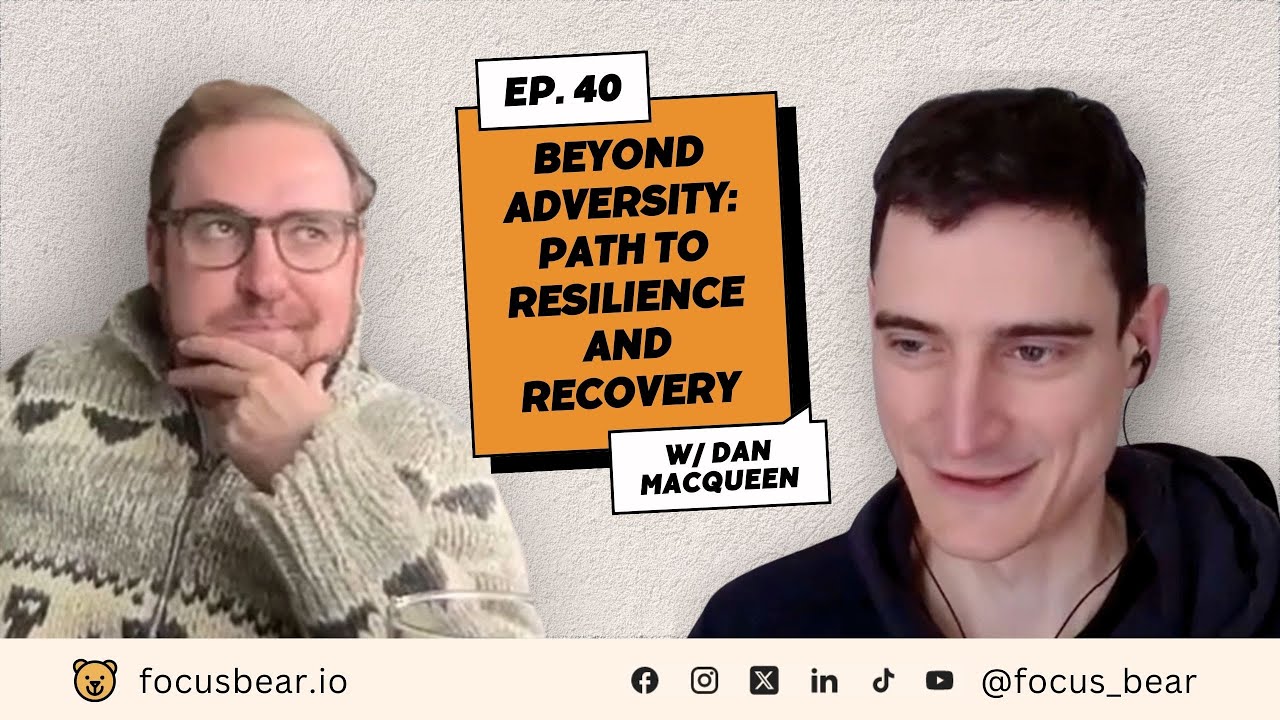 Beyond Adversity: Path to Resilience and Recovery w/ Dan Macqueen ...