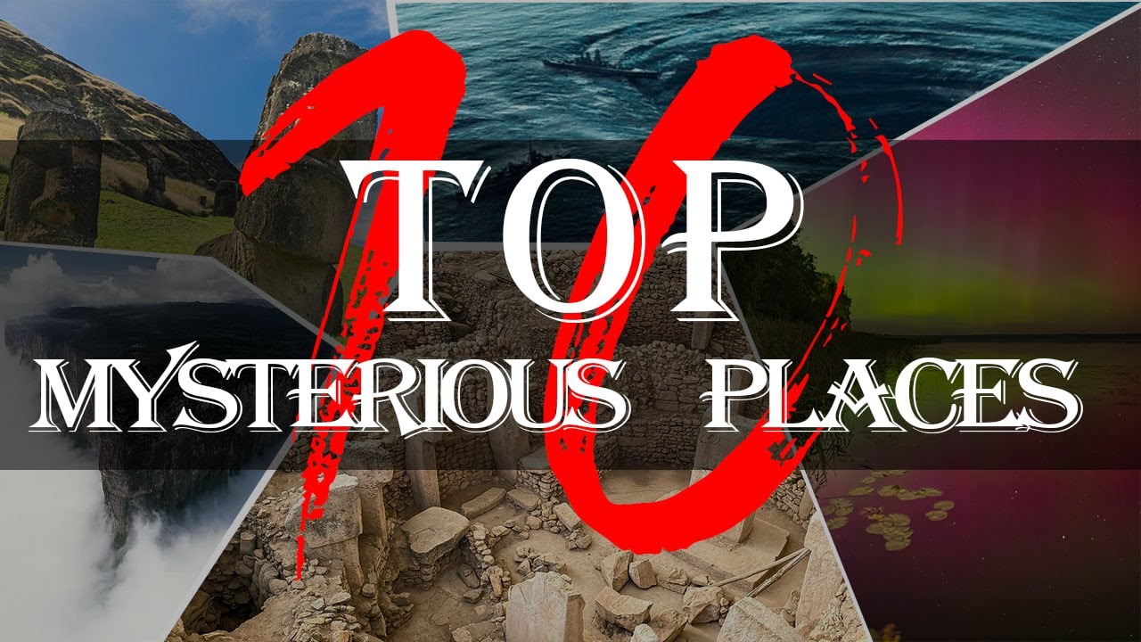 Top 10 Mysterious Places on Earth You Need to See - YouTube