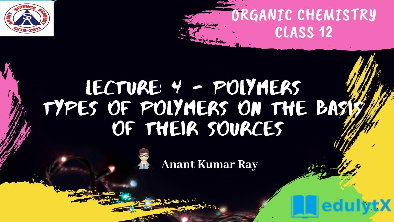 Lecture: 4 - Polymers / Types Of Polymers On The Basis Of Their Sources ...