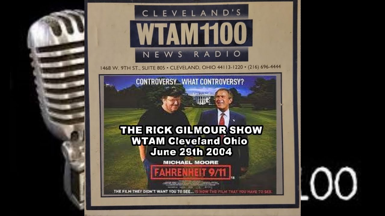 Michael Moore Fahrenheit 9 11 Rick Gilmour Show Wtam 6 29 04