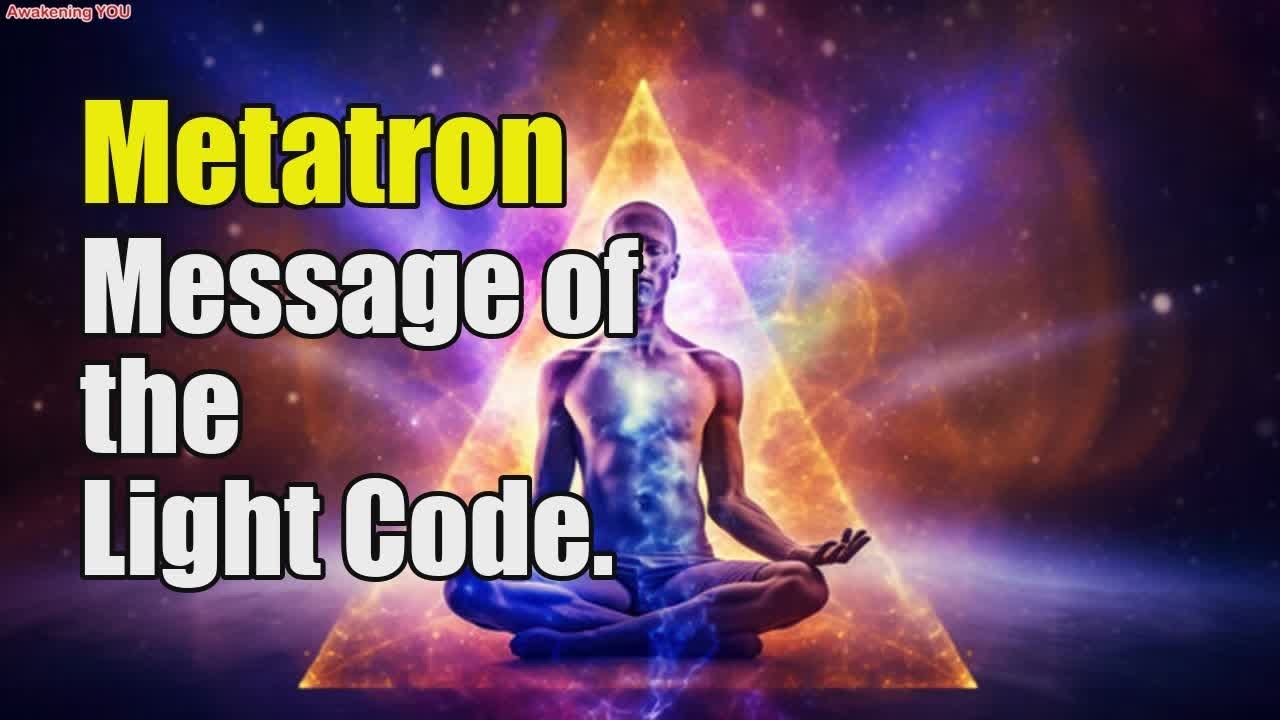 Metatron ~ Message of the Light Code | Awakening YOU - YouTube