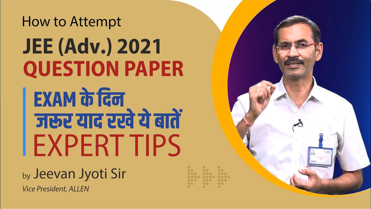 Last Minute Preparation Tips for IIT-JEE Advanced by Jeevan Jyoti Sir ...