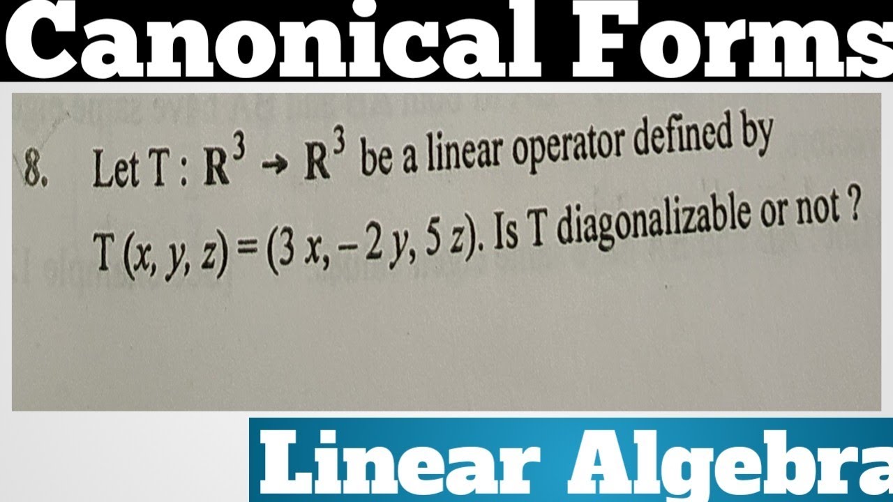 Q8. How To Find Linear Operator Defined By T(x,y,z)=(3x,-2x,5z) Is ...
