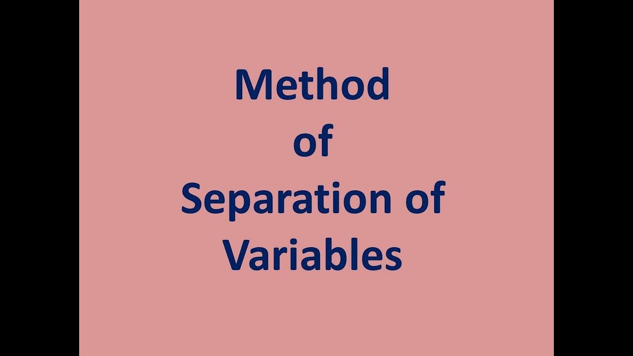 Method of Separation of Variables - YouTube