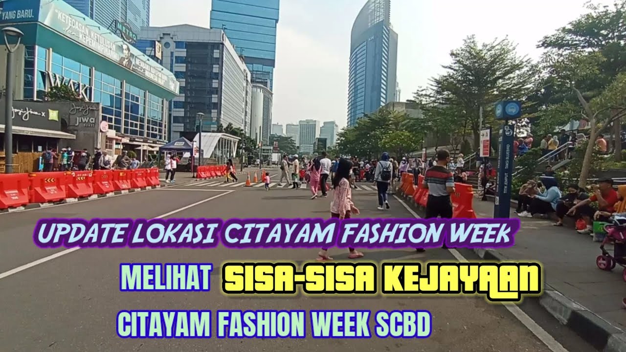 UPDATE LOKASI CITAYAM FASHION WEEK || MELIHAT SISA SISA KEJAYAAN ...