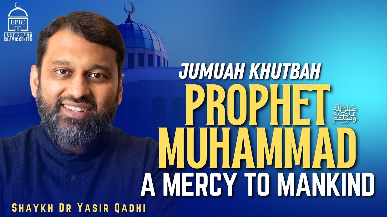 The Prophet Muhammad ﷺ Is A Mercy To Mankind | Jumuah Khutbah | Shaykh ...