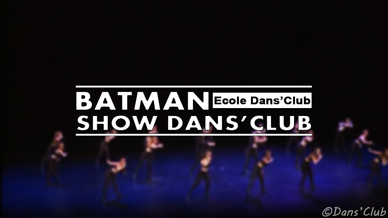 BATMAN | DANCE | Show 2017 • Dans'Club | Karine Mayet choreography ...