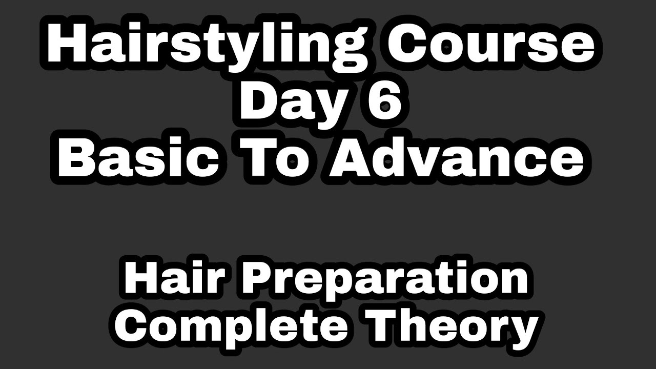 Hair Preparation Complete Theory||Day 6||Basic To Advance Hairstyling ...