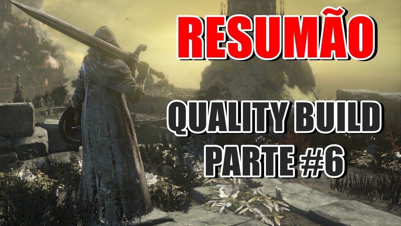 Resumão da Quality Build #6 - DARK SOULS 3 - YouTube
