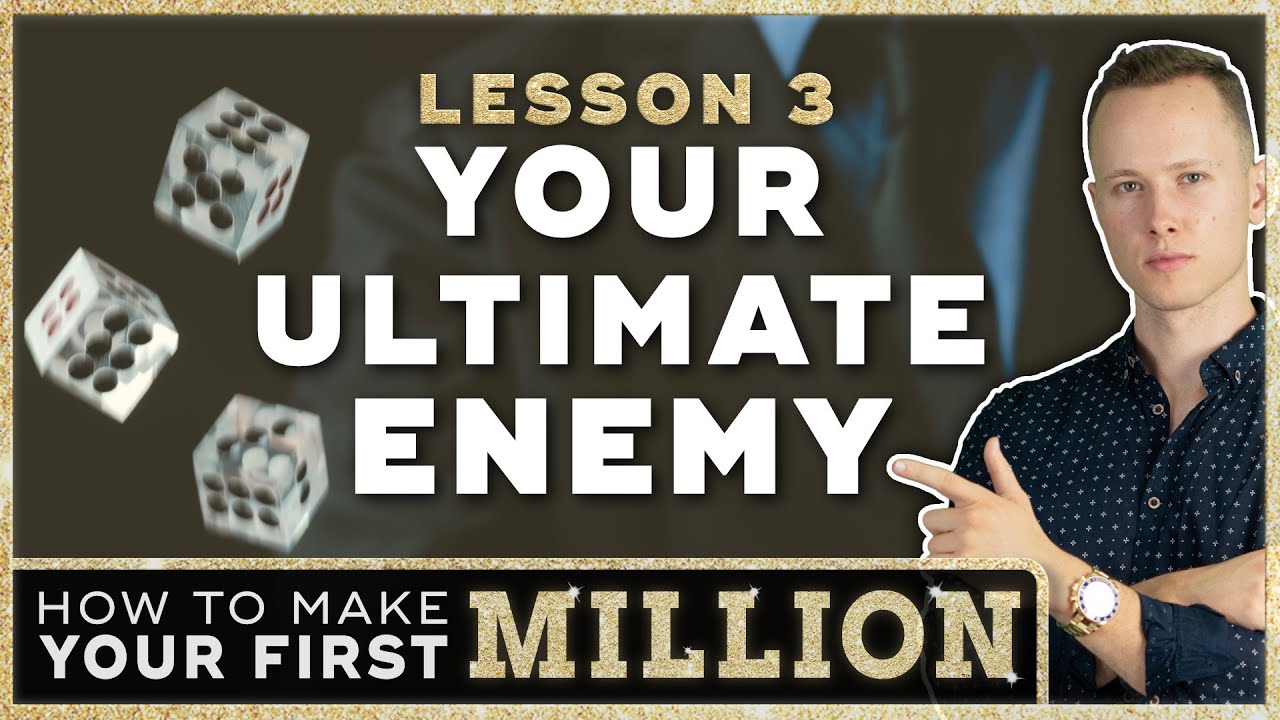 How To Make Your First Million | Lesson 3: The Ultimate Enemy Of ...