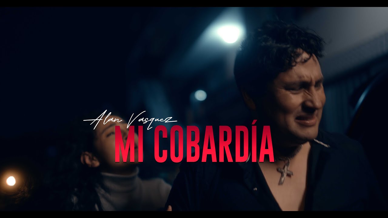 Alan Vasquez / Mi Cobardía - Video oficial 2025 - YouTube