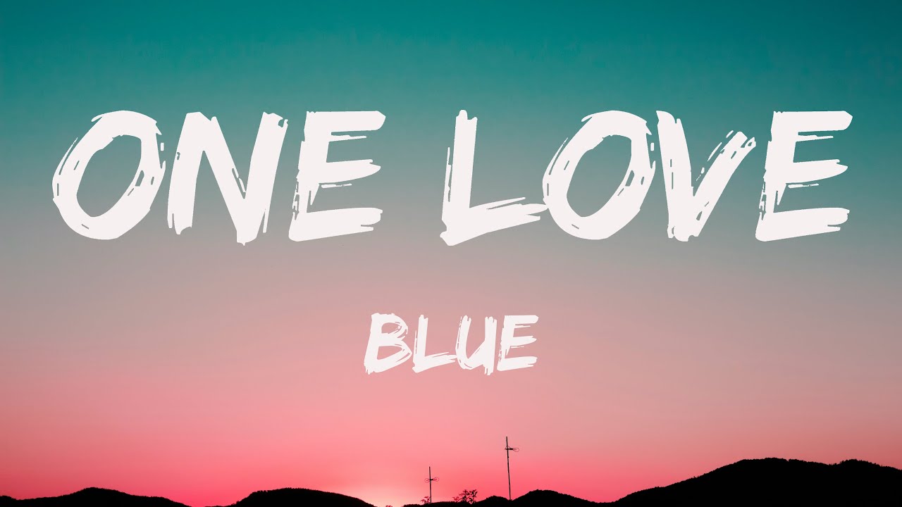 Blue - One Love (Lyrics) - YouTube