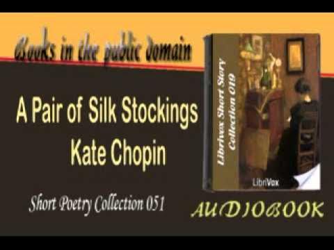 A Pair of Silk Stockings Kate Chopin Audiobook - YouTube