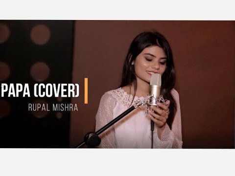 PAPA - Neha Kakkar | Cover | Female | Rupal Mishra - YouTube
