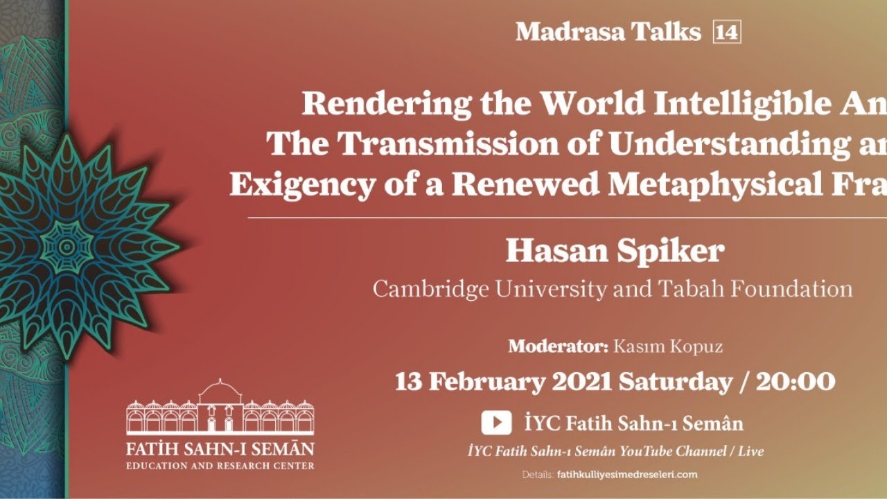 Medrese Konuşmaları 14: Hasan Spiker, “Rendering The World Intelligible ...