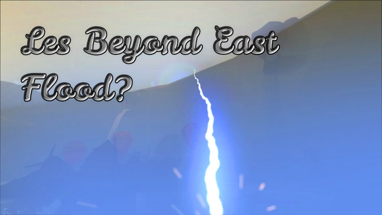 Les Beyond East is going to Flood..? - YouTube