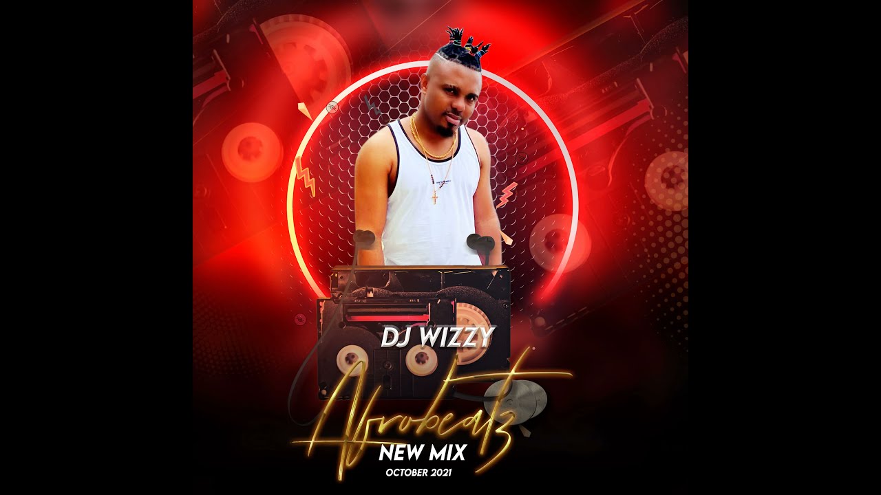 DJ WIZZY BADDEST AFROBEATZ MIX FOR NOVEMBER 2021VIENNA FINEST DADDY YO ...