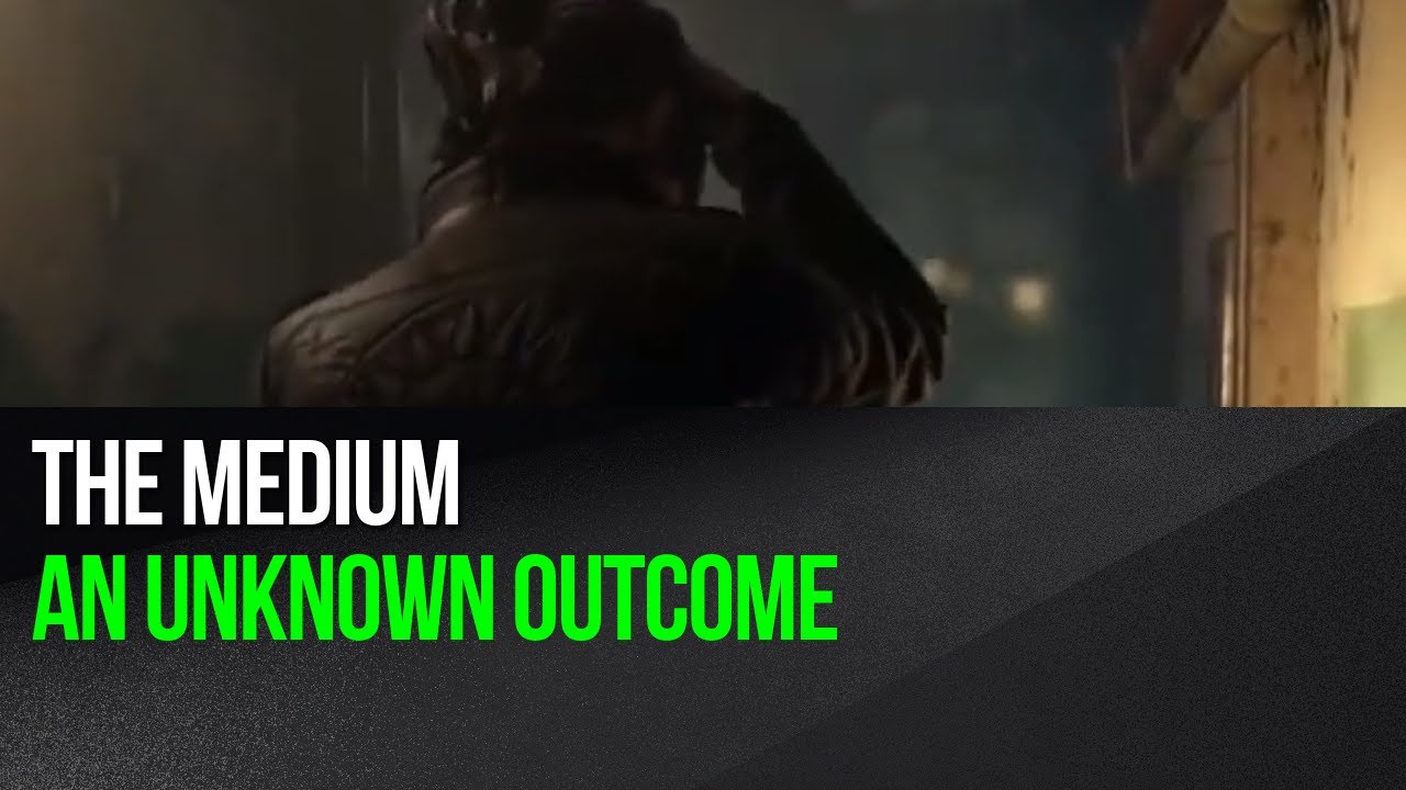 The Medium - An Unknown Outcome - YouTube