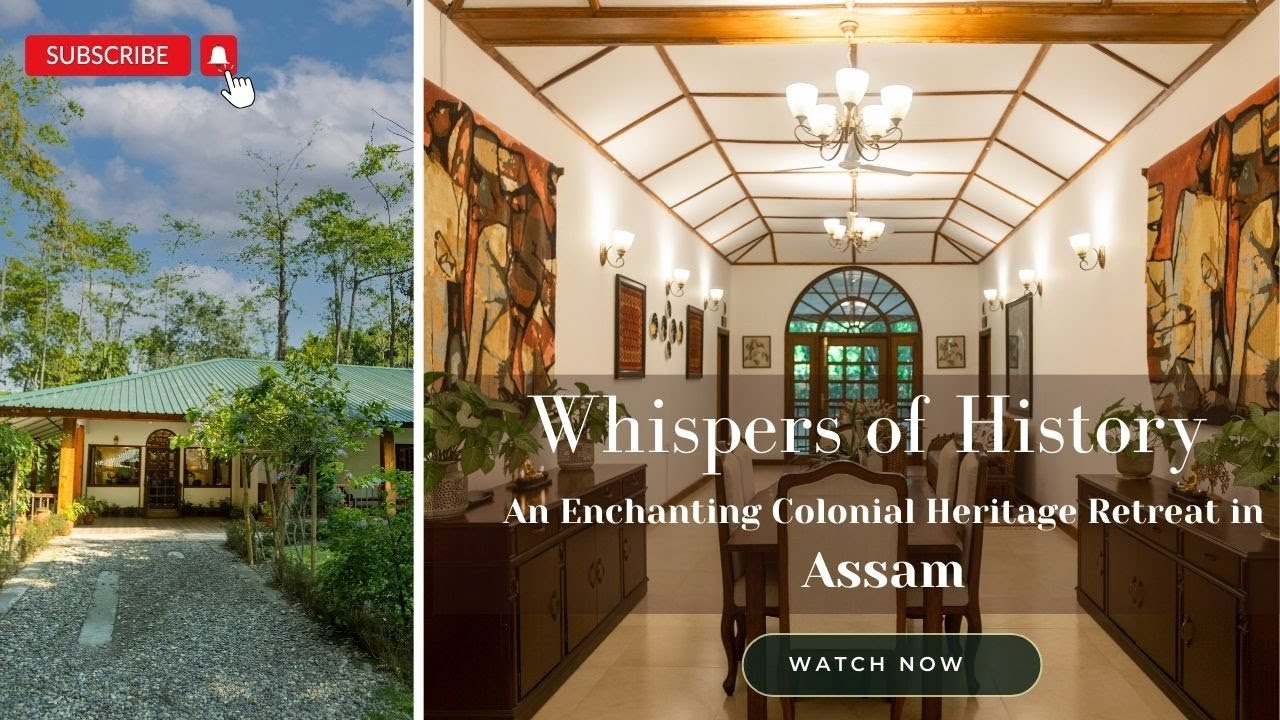 An Enchanting Colonial Heritage Homestay in Assam |Cinematic Travel ...