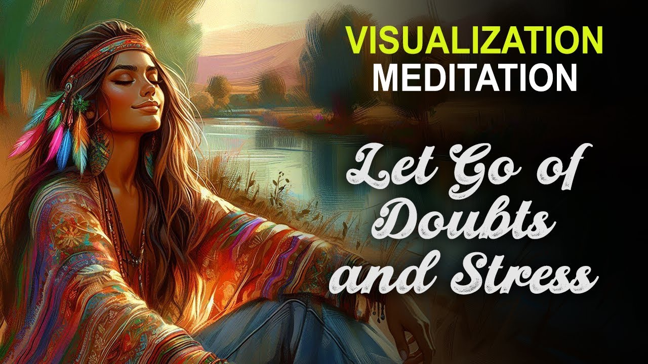 A River of Release: Guided Meditation Visualization to Let Go of Worries, Doubts, and Stress ...
