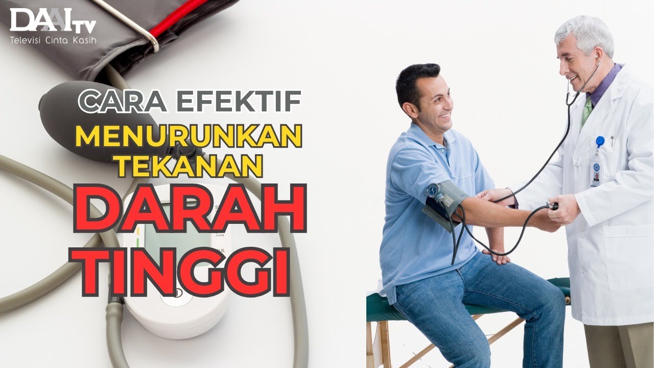 Cara Efektif Turunkan Hipertensi | Bincang Sehati DAAI TV - YouTube