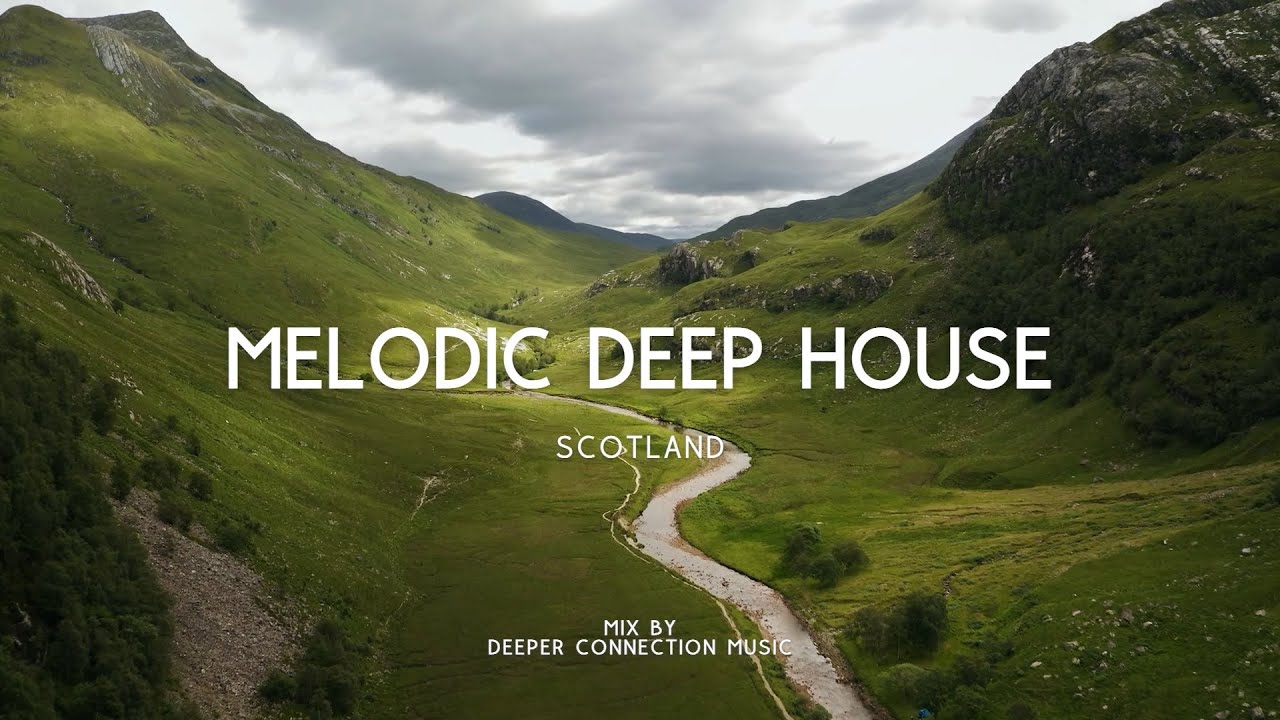📍 Scotland | Melodic Deep House Music 2023 Mix by Deeper Connection ...