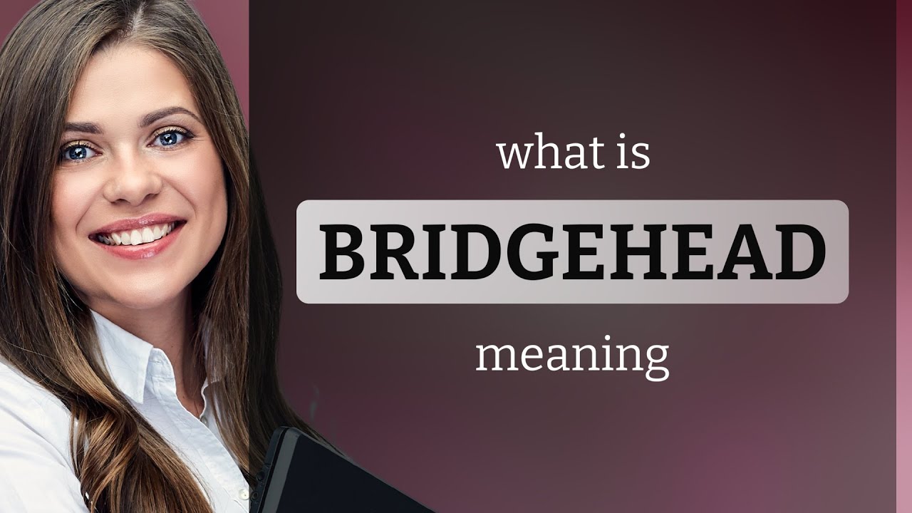 Bridgehead | what is BRIDGEHEAD meaning - YouTube