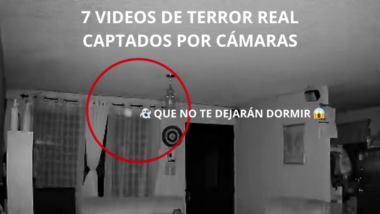 7 VIDEOS DE TERROR REAL CAPTADOS POR CÁMARAS 📹👻 QUE NO TE DEJARÁN ...