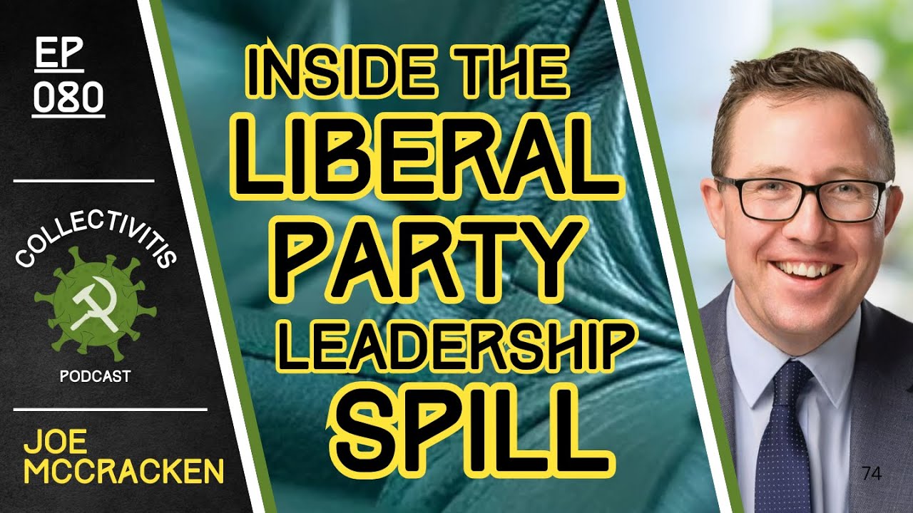 080 | Joe McCracken | Inside the Liberal Party Leadership Spill - YouTube