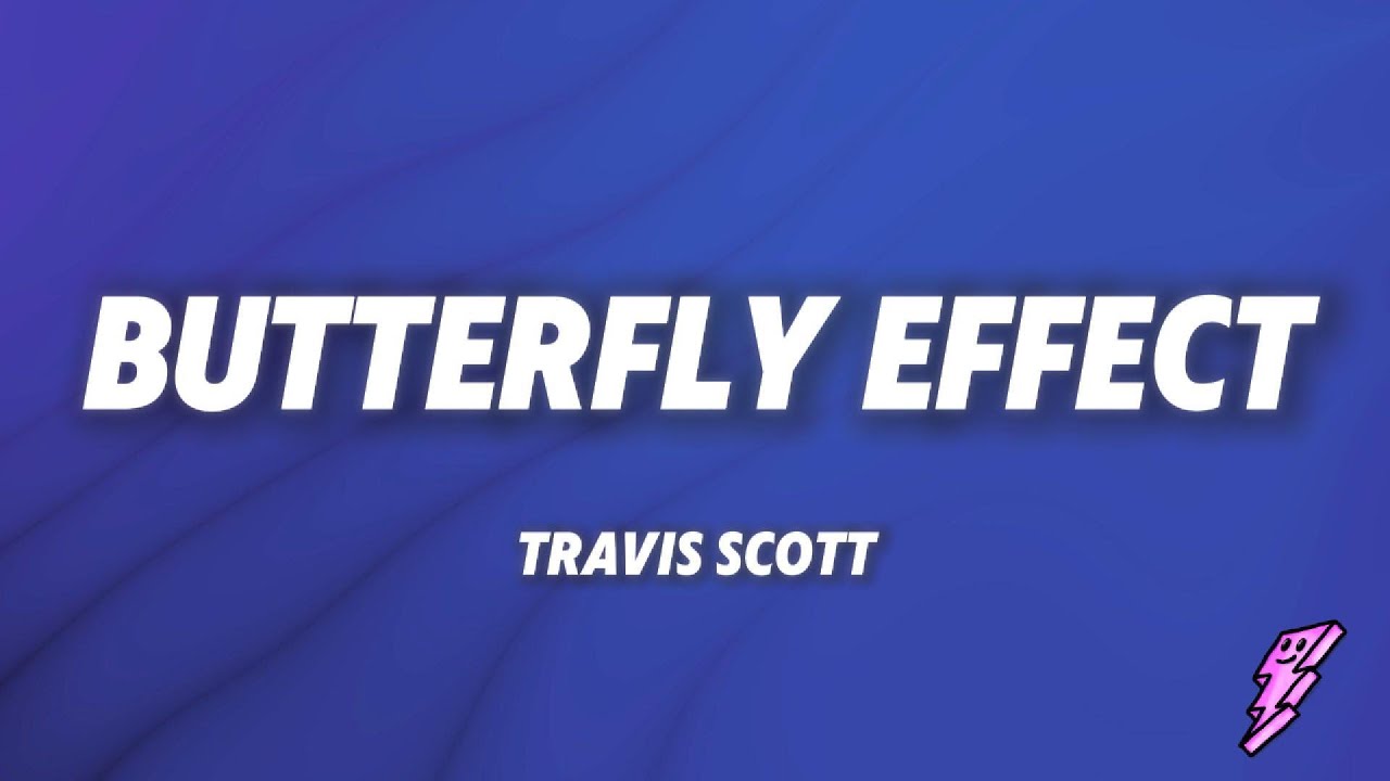 Travis Scott - BUTTERFLY EFFECT (Lyrics) - YouTube