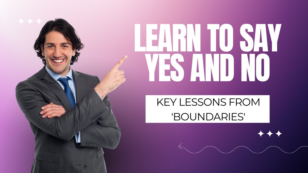 Learn to Say Yes and No: Key Lessons from 'Boundaries' - YouTube
