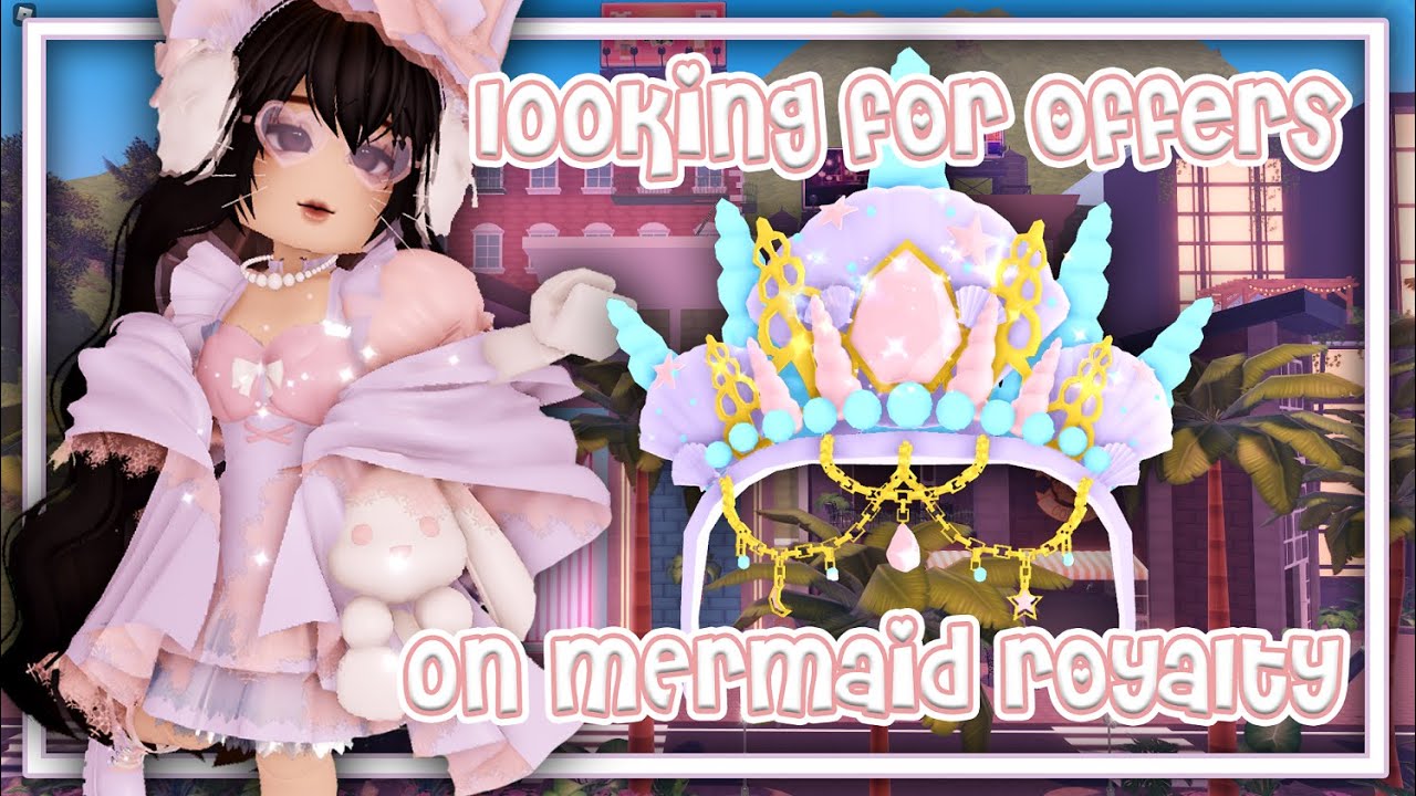 LOOKING FOR OFFERS ON MERMAID ROYALTY 💓👑 | Royale High - YouTube