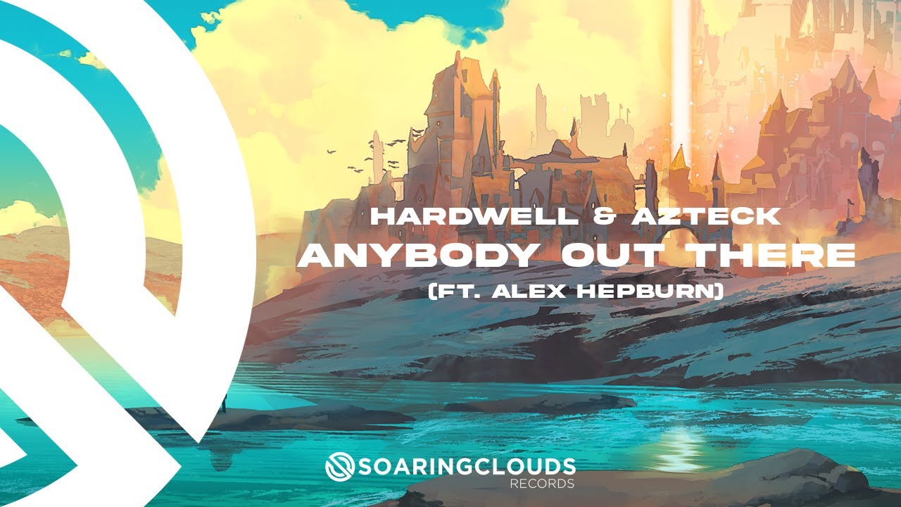 Hardwell & Azteck - Anybody Out There (ft. Alex Hepburn) - YouTube